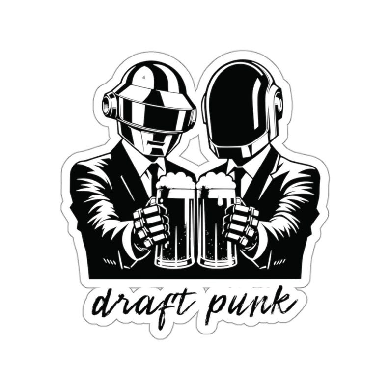 Sticker, Daft Punk Style 'draft Punk' Happy Drinking Theme, Music Band ...