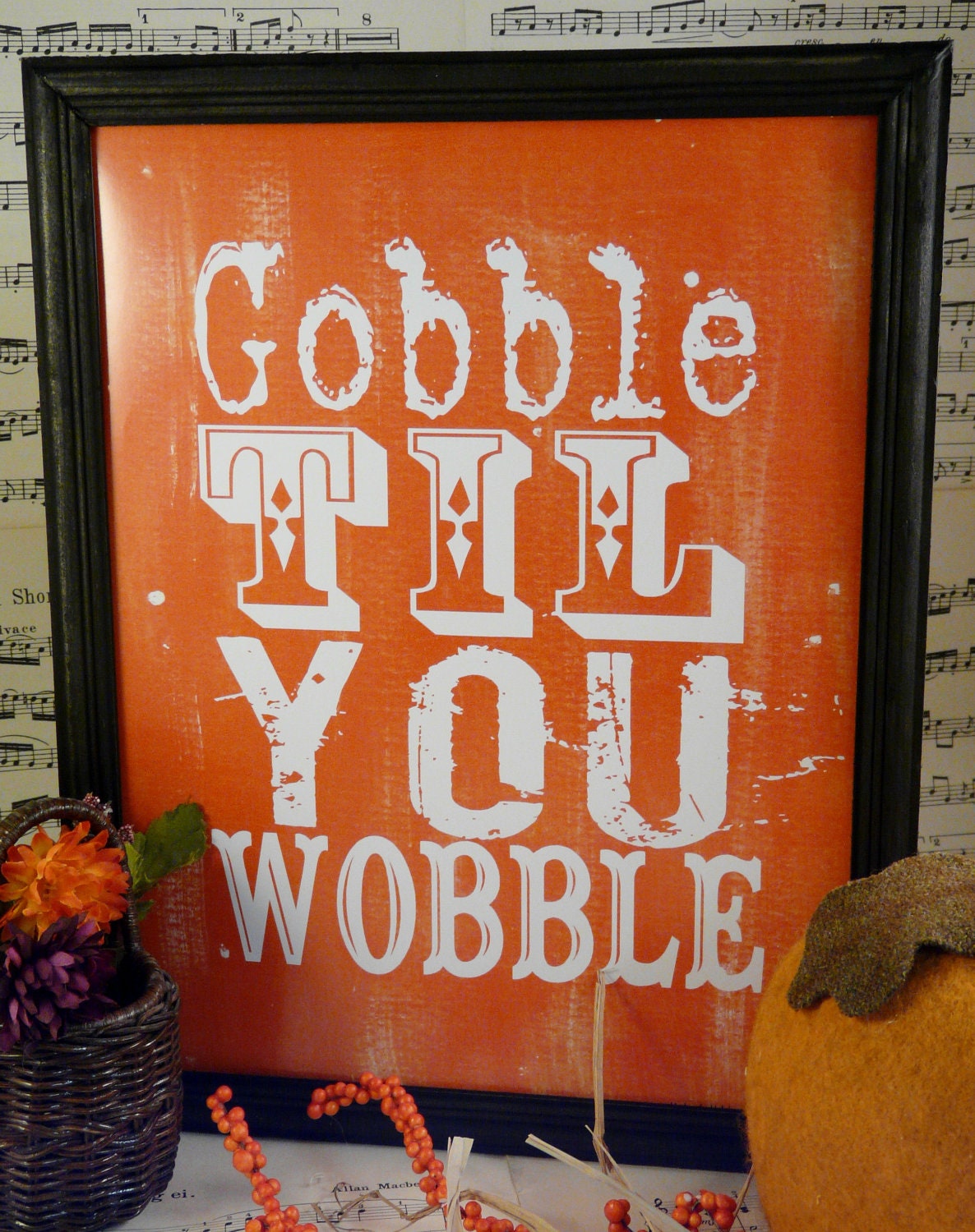 Gobble Til You Wobble Thanksgiving Sign Digital PDF - Orange Uprint ...