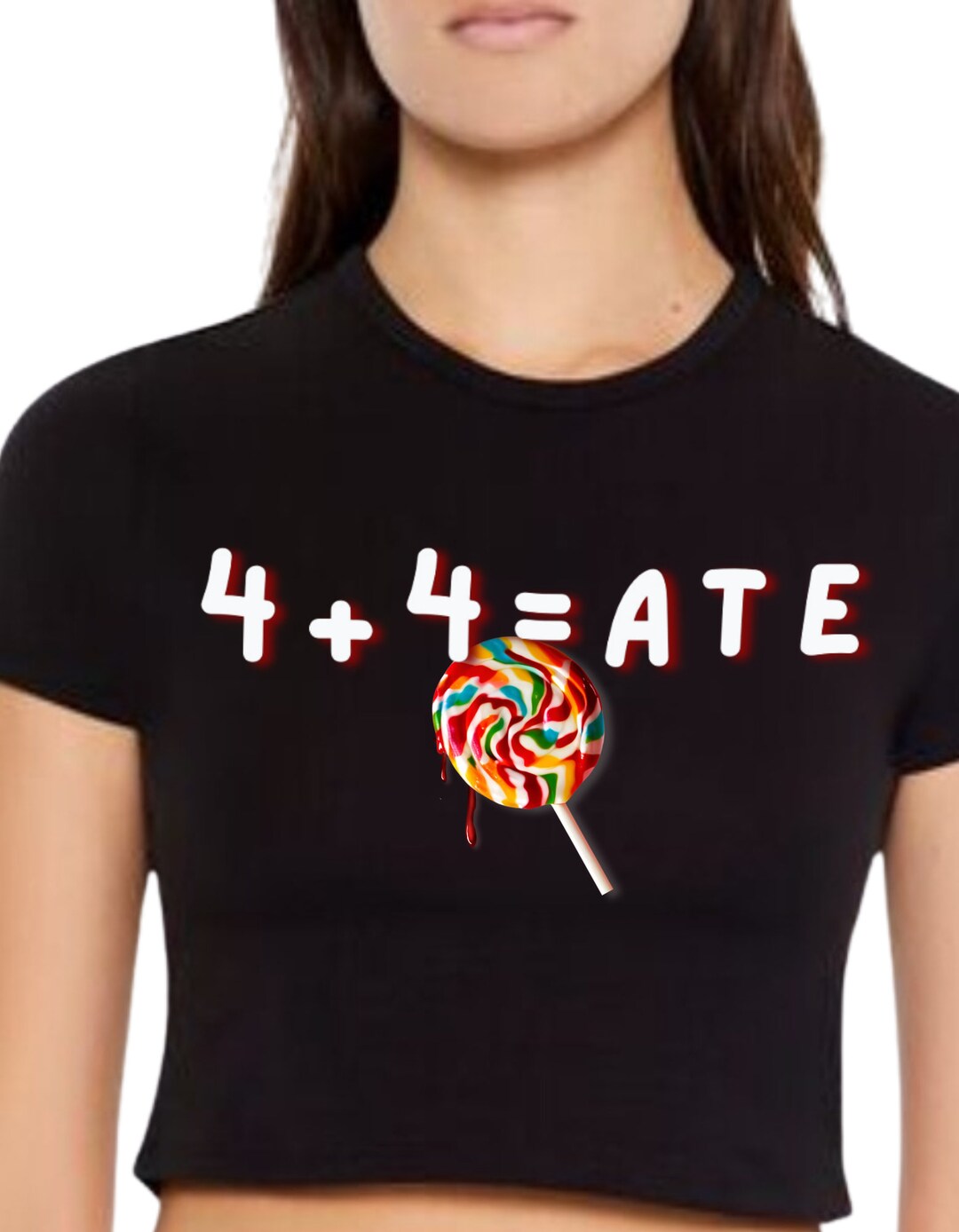 4 + 4 = ATE, Graphic Crop T-shirt. Make a Bold Statement, Stand Out ...