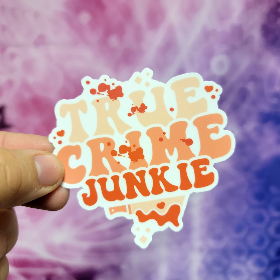 True Crime Junkie- | Die Cut Sticker | Water-resistant With Matte ...