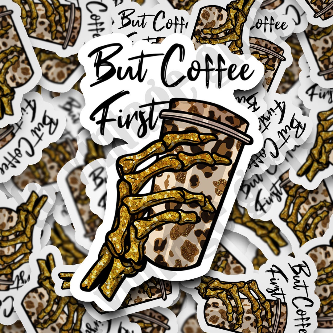 But First Coffee | Die Cut Sticker | Water-resistant With Matte ...