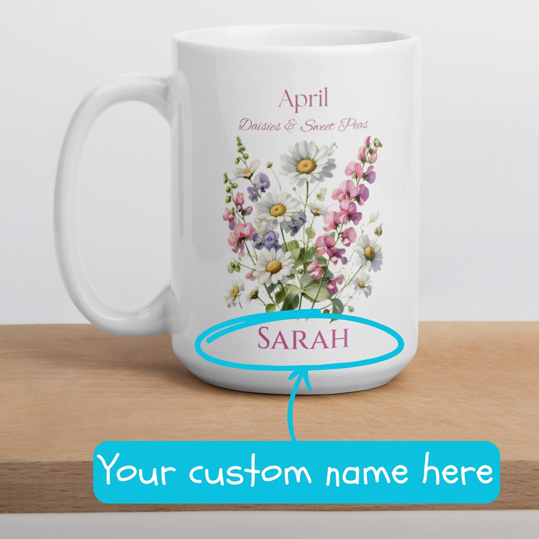 Custom Name | Birth Flower | Mug | April | Daisy | Daisies | Sweet Pea ...
