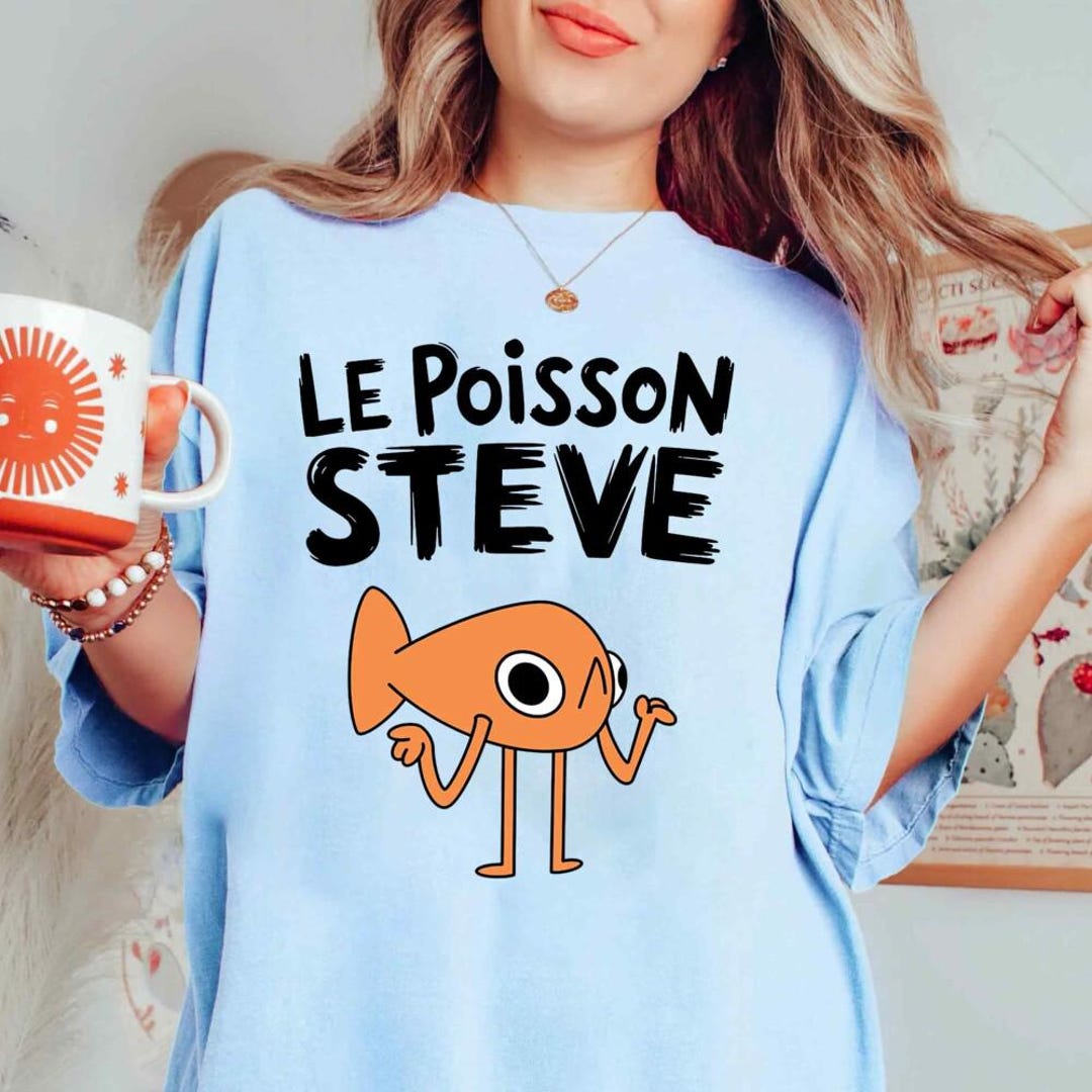 Le Poisson Steve Shirt, Funny Meme Sweatshirt, Trending Meme Tiktok ...