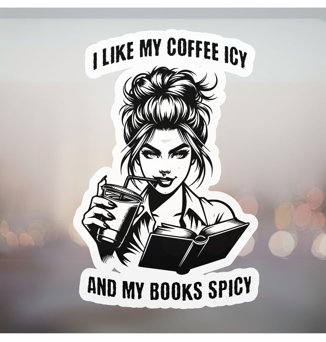 I Like My Coffee Icy and My Books Spicy Vinyl Sticker Gift for Book ...