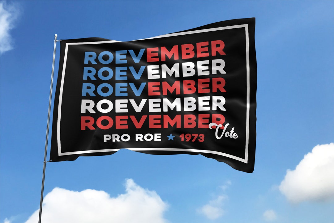 Roevember House Flag, Roe Roe Roe Your Vote Flag, Vote November ...
