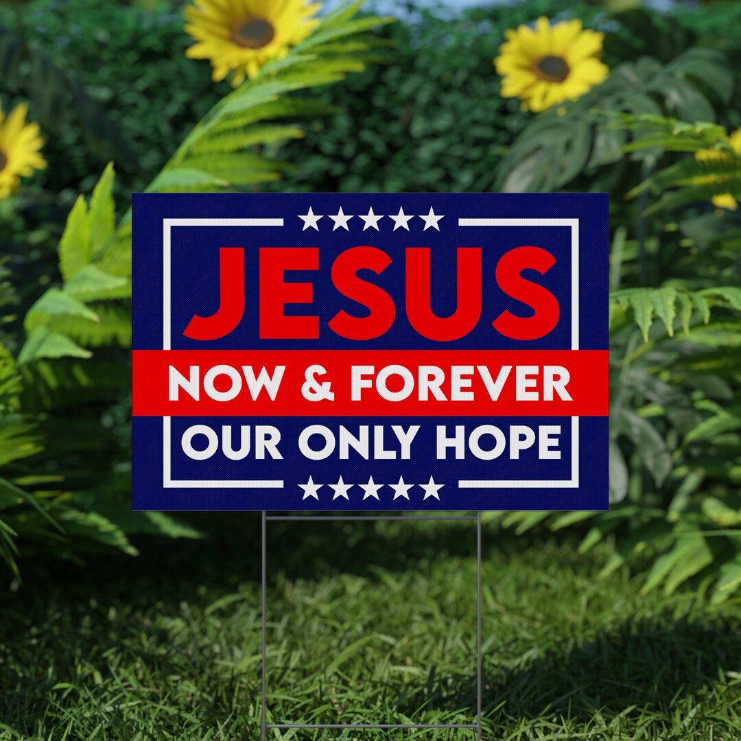 Jesus 2024 Our Only Hope Yard Sign, Jesus American Sign, US Flag Sign ...