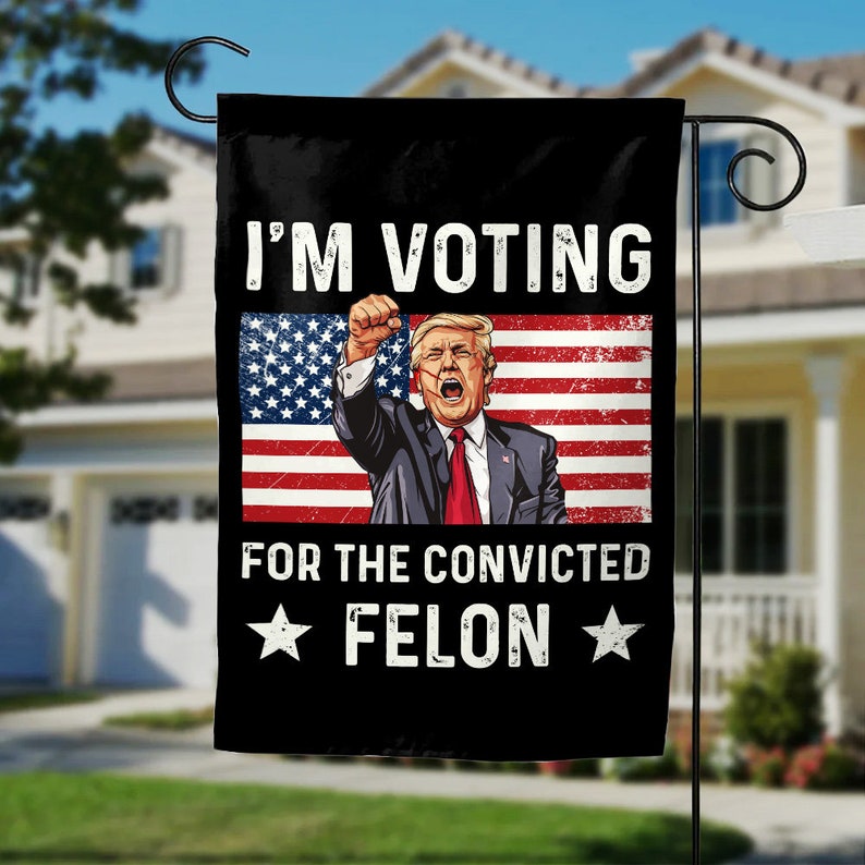 I'm Voting for the Convicted Felon President Flag, USA President Vote ...
