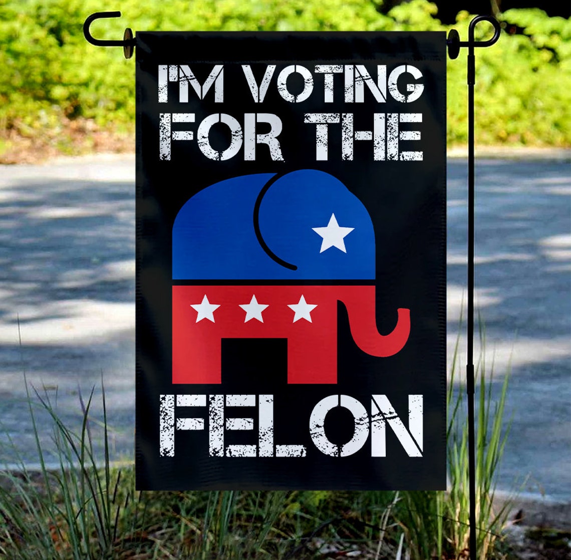 I'm Voting for the Convicted Felon Garden Flag, 45 4 7trump, Trump for ...