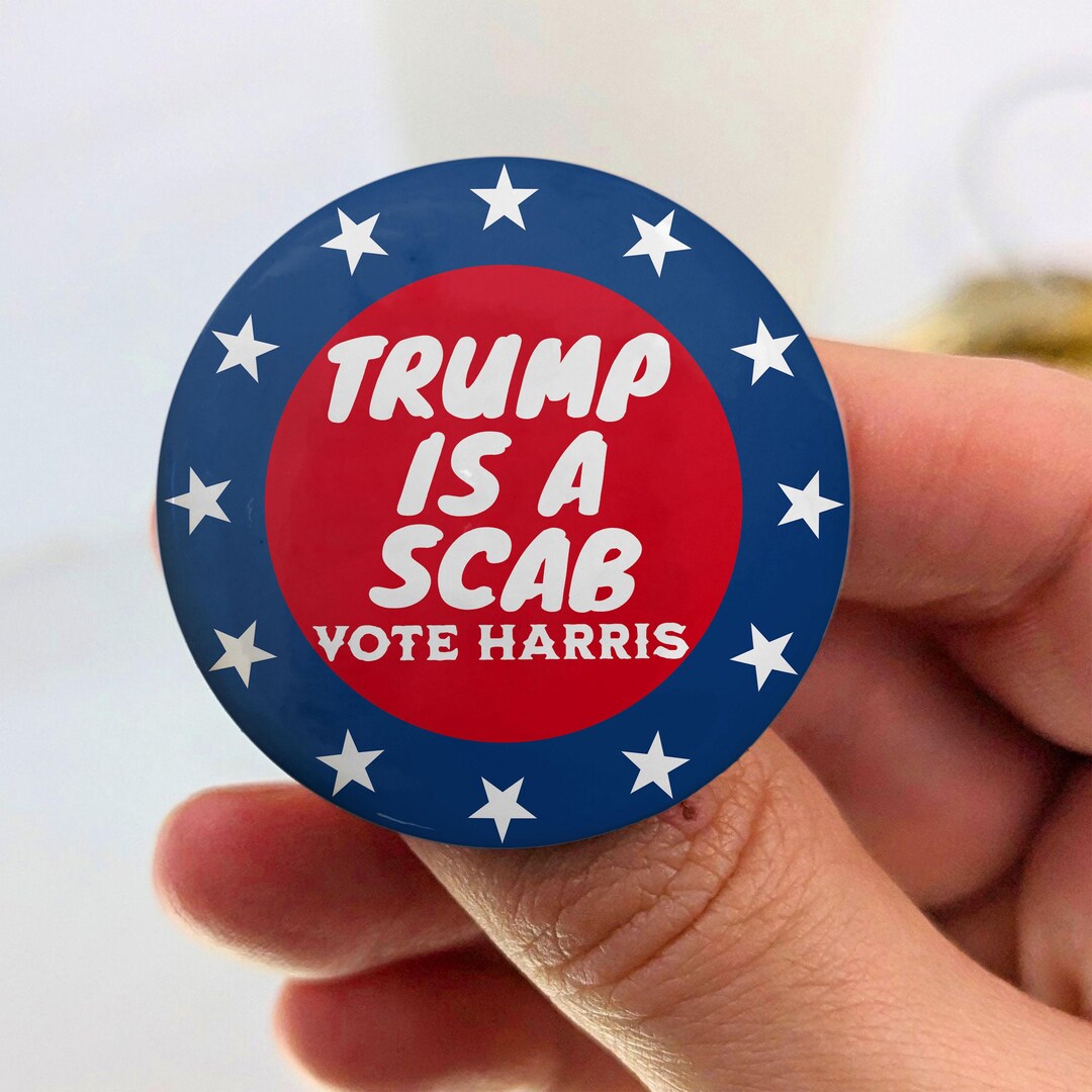 Trump is A Scab Meme Vote Harris Pin Buttons Badge Reel, La Buttons ...