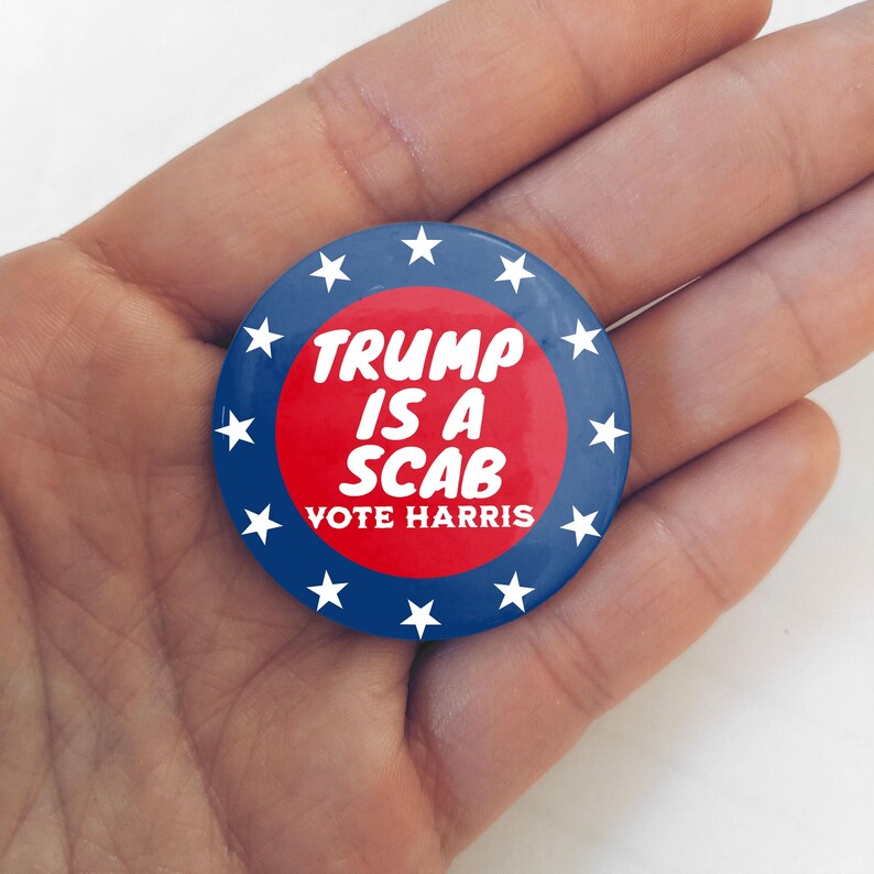 Trump is A Scab Meme Vote Harris Pin Buttons Badge Reel, La Buttons ...