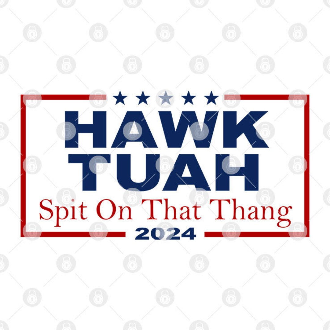 Hawk Tuah 24 Spit on That Thang Digital File Png - Etsy