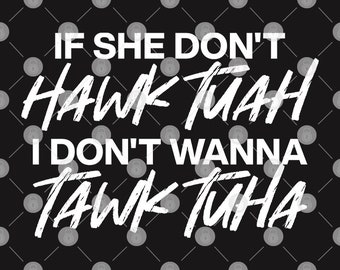 Funny PNG Hawk Tuah Spit on That Thing If She Don't Hawk Tuah I Don't ...