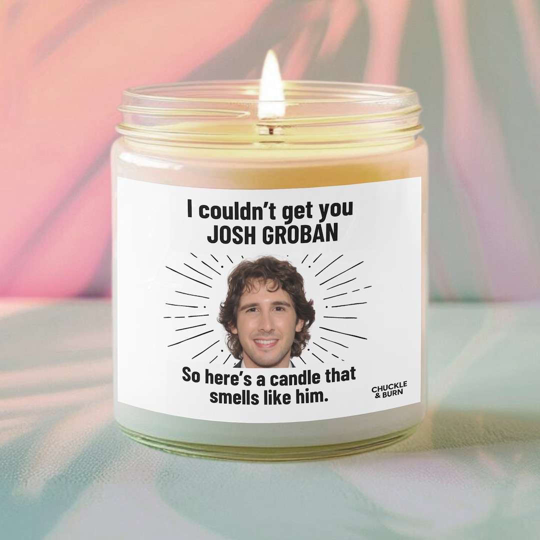 Smells Like Josh Groban Candle Josh Groban Fan Gift, Best Friend Gifts ...
