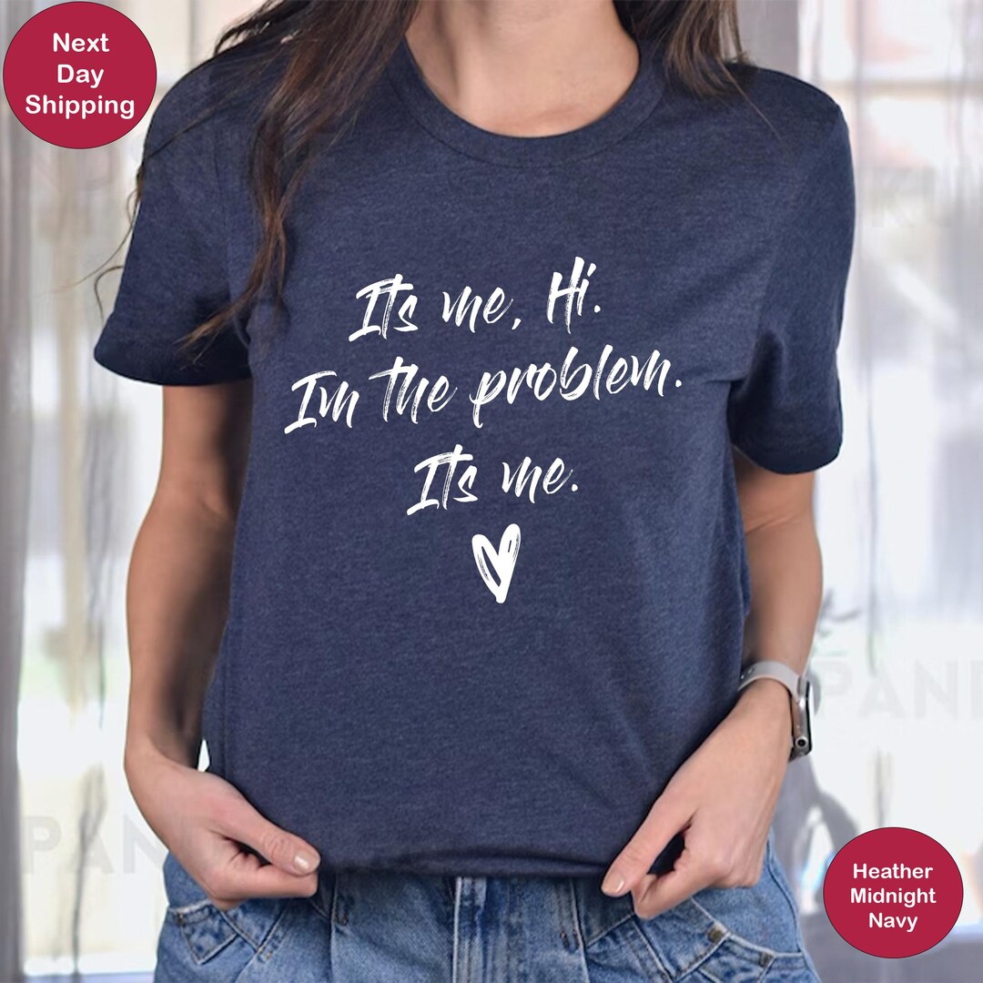 It's Me Hi I'm the Problem Shirt, Album Shirt, Funny Trending Shirt ...