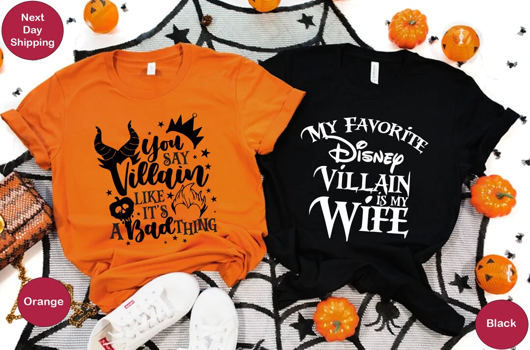 My Favorite Disney Villain is My Wife Shirt, You Say Villain Like It's ...