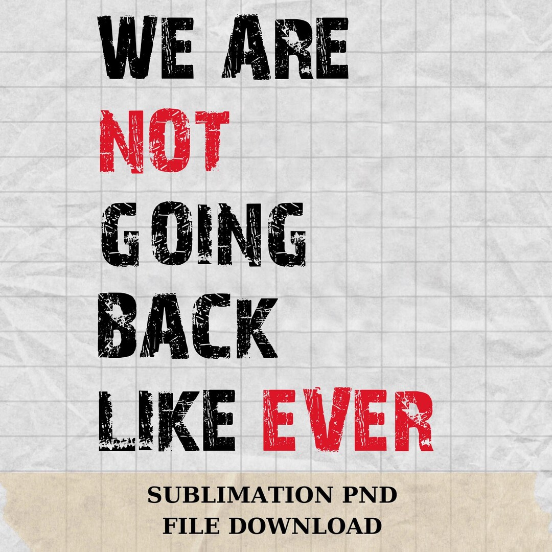 We're Not Going Back PNG, Kamala Harris 2024 Digital, Not Going Back ...