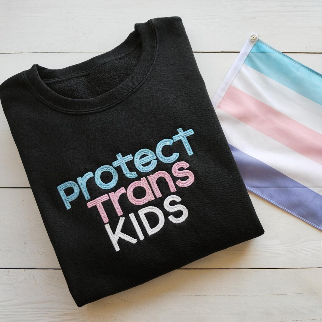 Embroidered Protect Trans Kids Sweatshirt, Trans Kids Shirt, LGBTI+ ...