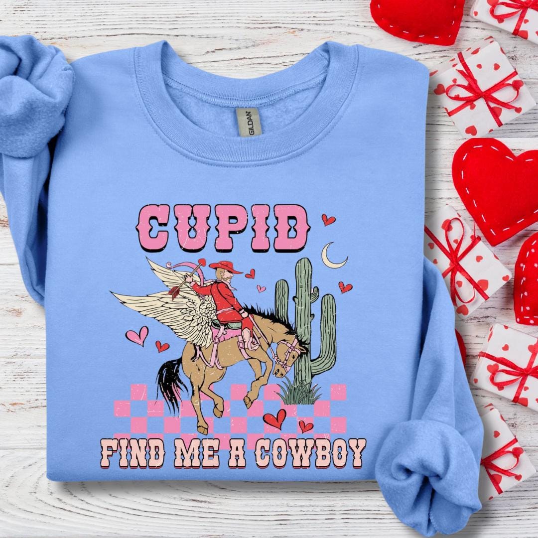 Cupid Find Me A Cowboy Valentines Day Sweatshirt Crewneck Valentine ...
