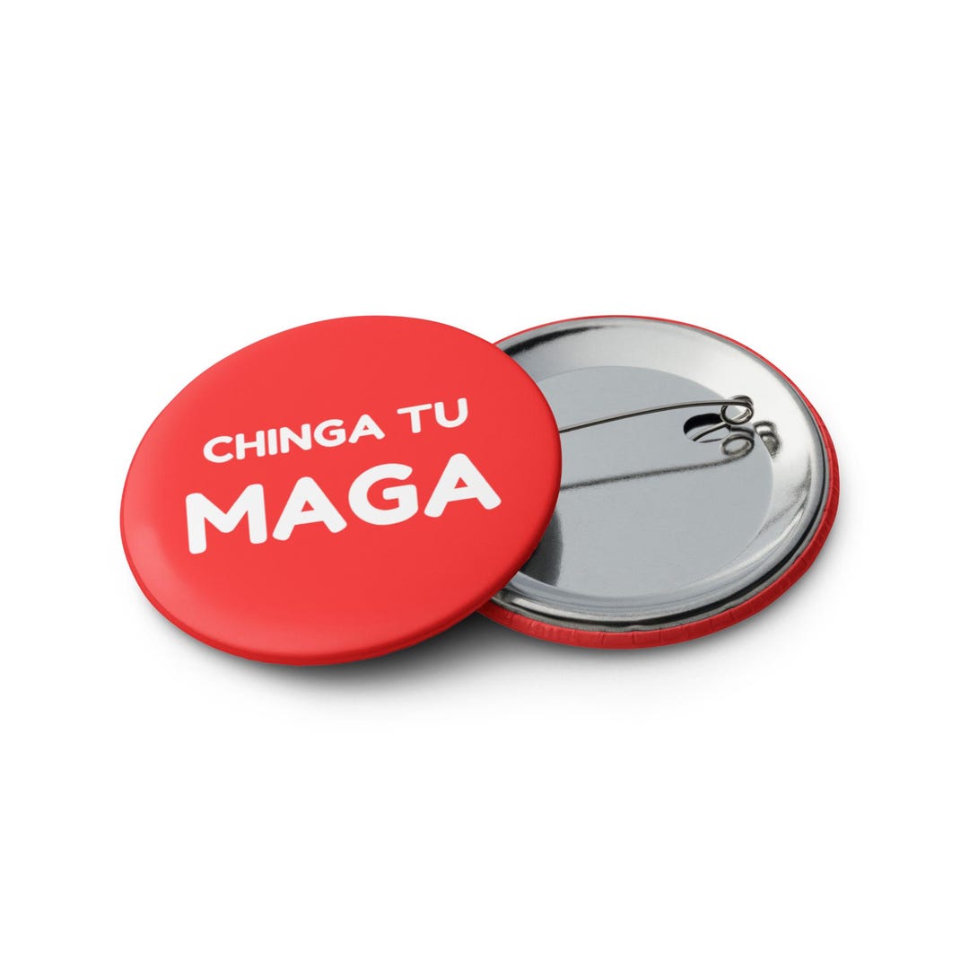 Chinga Tu MAGA Set of 5 Pin Buttons - Etsy
