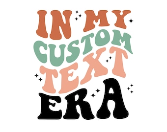 In My Custom Era SVG, in My Era Svg, Personalized, Customized Retro Wavy Text Svg, Custom SVG ...