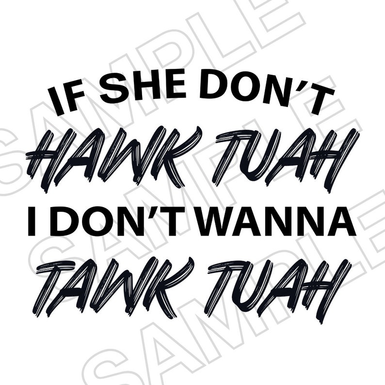 INSTANT DOWNLOAD If She Don't Hawk Tuah, I Don't Wanna Tawk Tuha, Hawk ...
