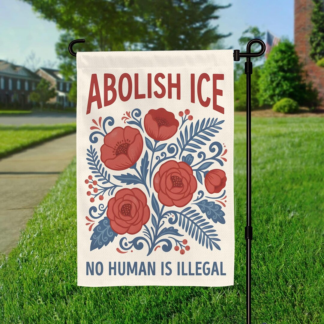 Abolish ICE No Human is Illegal Garden Flag, Pro Immigrant Protest Yard ...