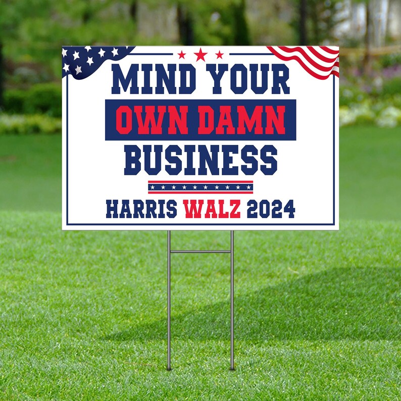 Harris Walz 2024 Yard Sign, Mind Your Own Dmn Business Yard Sign, 2024 ...