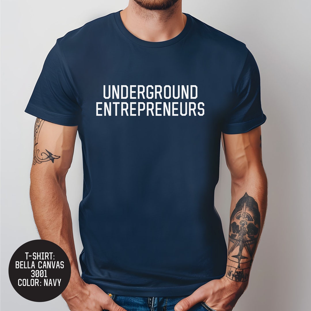 Underground Entrepreneurs T-shirt, Minimalist Man T-shirt, Entrepreneur ...