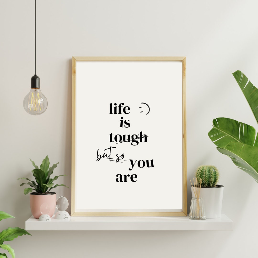 Life is Tough but so You Are Printable Wall Art, Minimalist Aesthetic ...