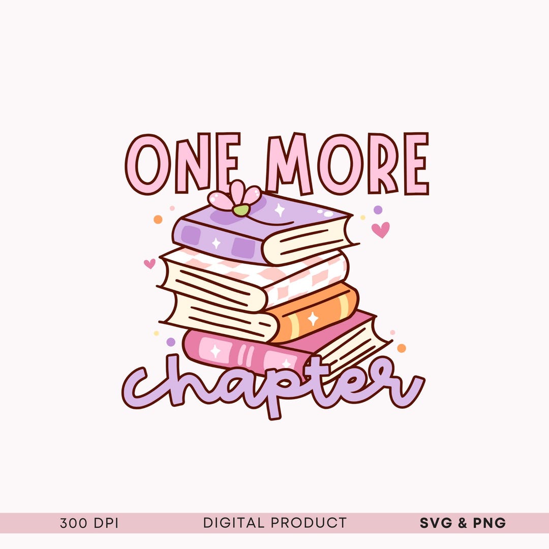 One More Chapter Sublimation PNG Graphic Book Lover Cliparts Book ...