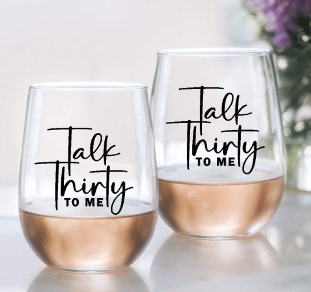 Talk Thirty to Me Wine Glass Decal, Glass NOT Included - Etsy
