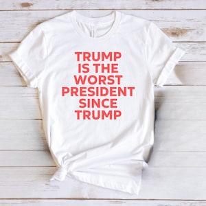 Trump Worst President Since Trump - Etsy