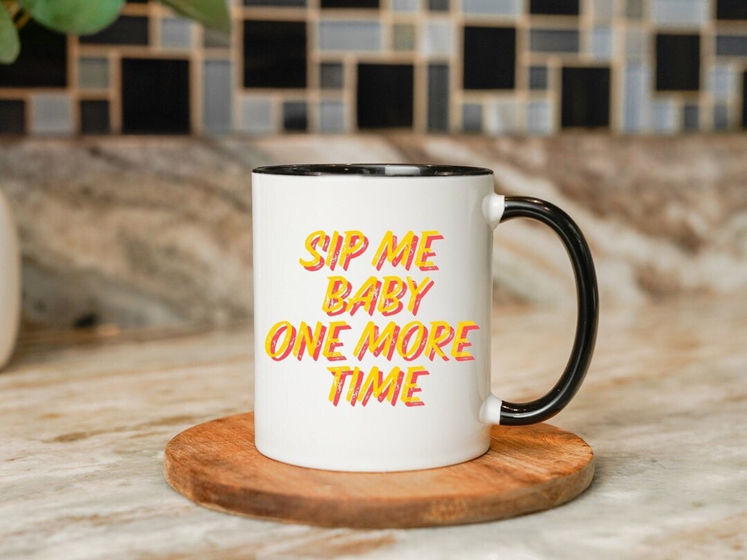Sip Me Baby One More Time Coffee Mug - Funny Pop Culture Gift, Music ...