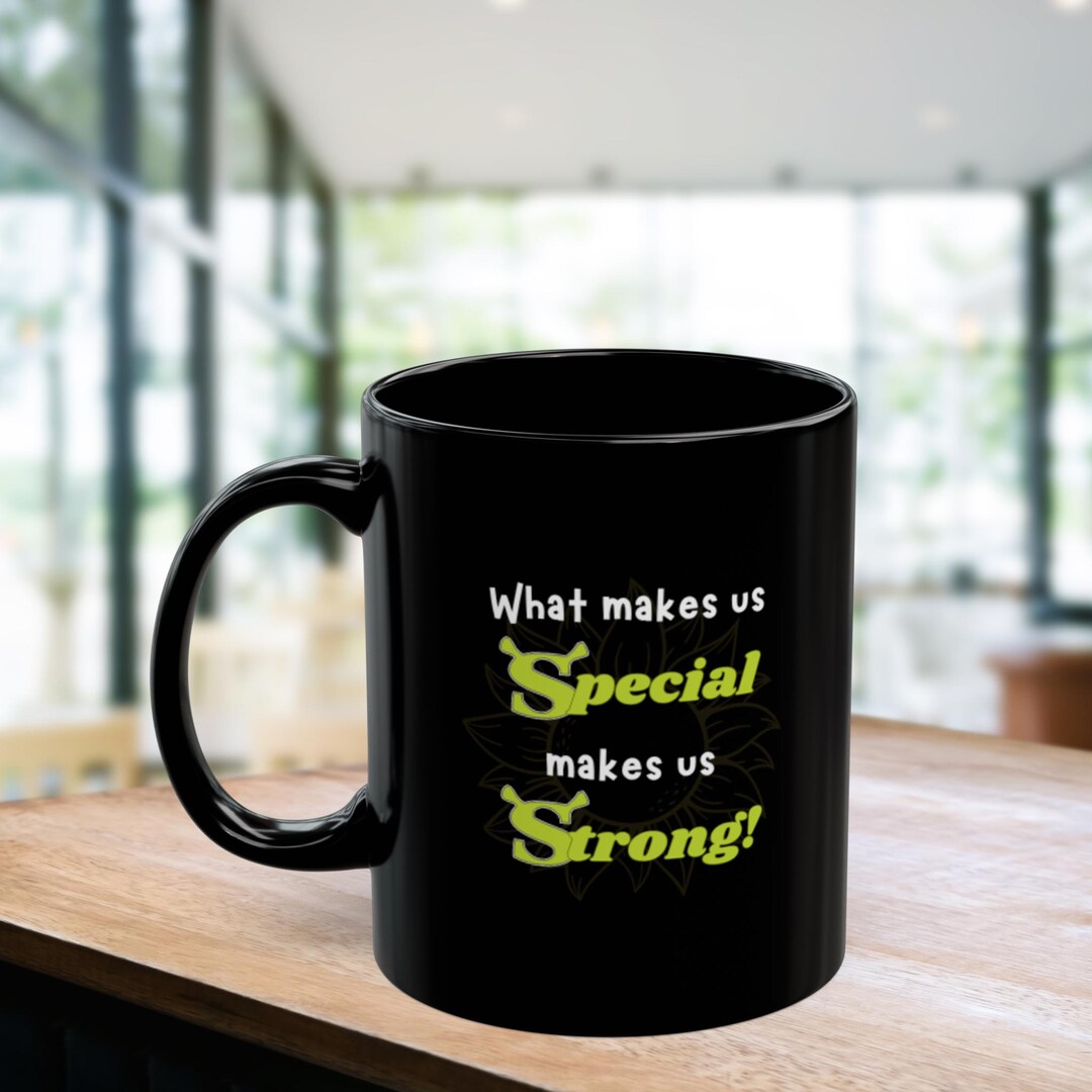 What Makes Us Special Makes Us Strong (shrek) Black Mug (11oz, 15oz) - Etsy