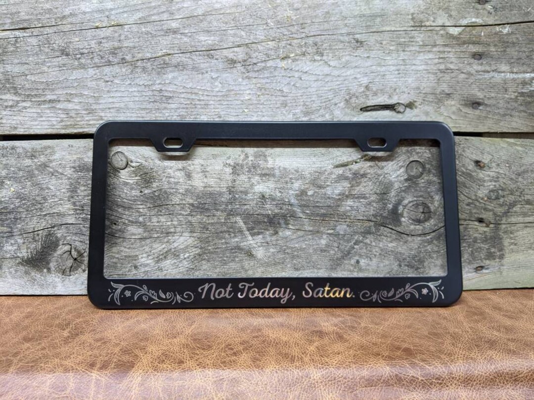 Not Today Satan Laser Etched METAL License Plate Frame - Etsy