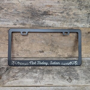Not Today Satan - Laser Etched METAL License Plate Frame - Etsy