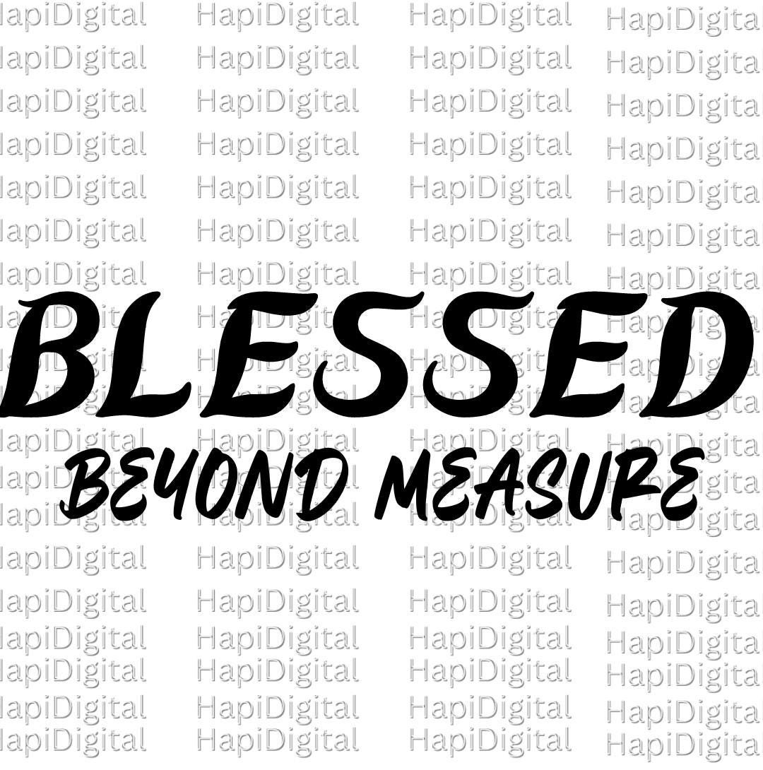 Blessed Beyond Measure, Svg Png, Blessed Love Svg, Christian Quotes Png ...