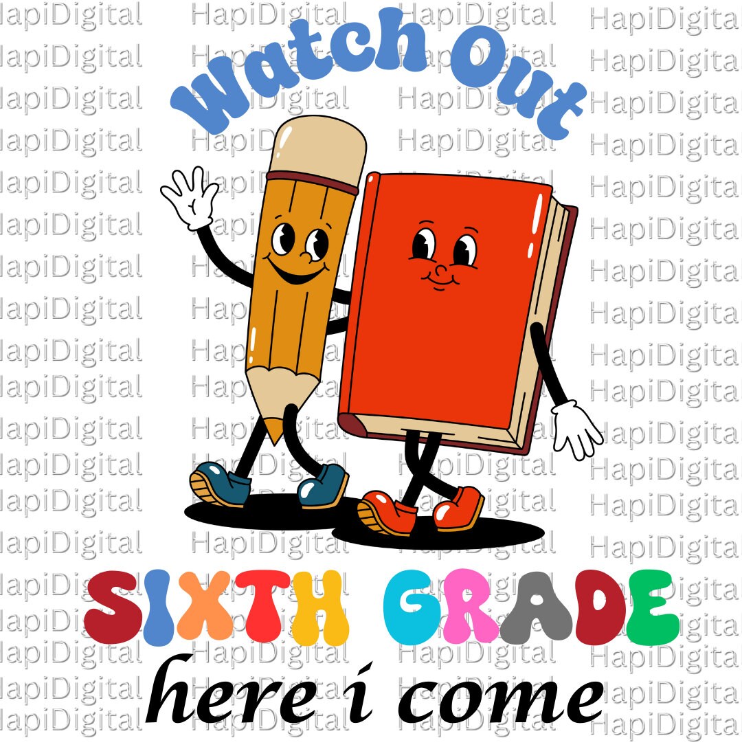 Watch Out Sixth Grade Here I Come Svg, Sixth Grade Svg, 6th Grade Svg ...