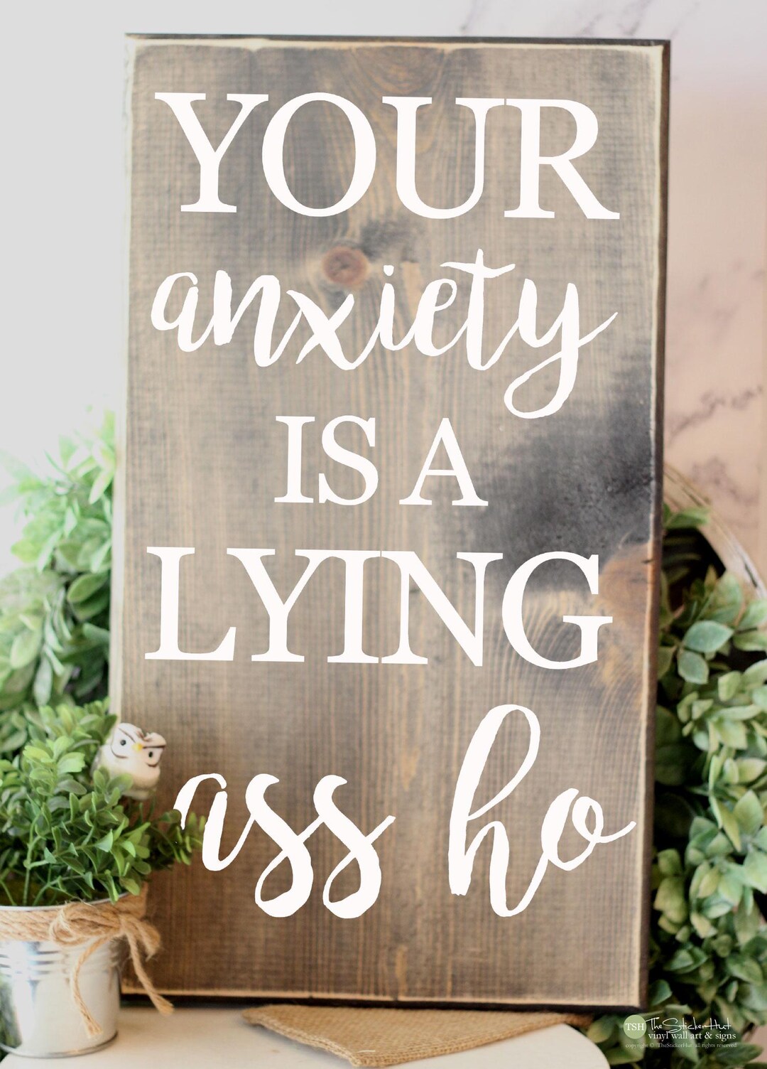 Your Anxiety is A Lying Ass Ho Wood Sign Anxiety Decor Sign Desk Decor ...