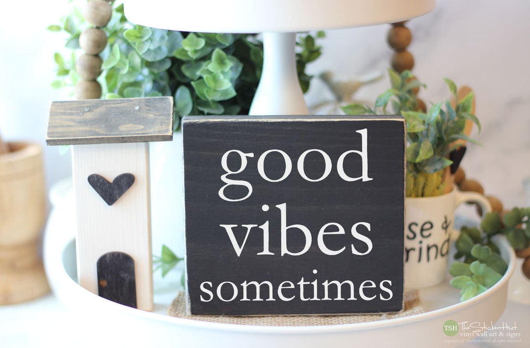 Good Vibes Sometimes Sign Mini Block - Home Decor - Wooden Sign - Wood ...