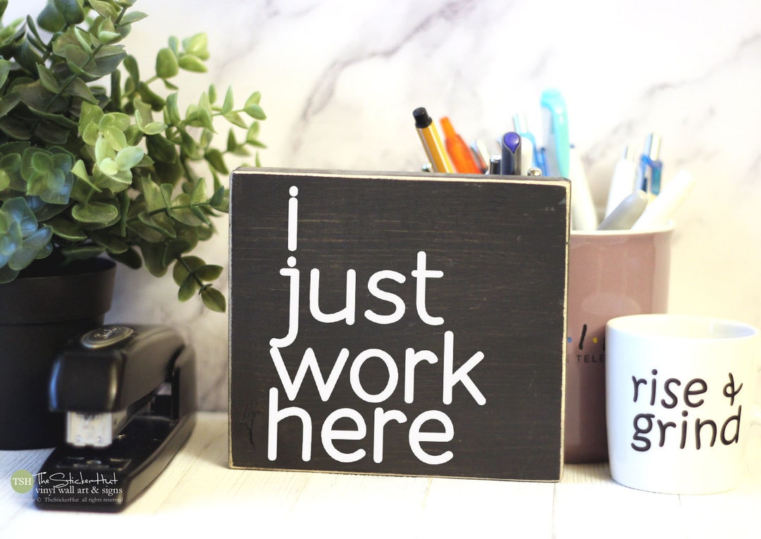 I Just Work Here Wood Sign Office Decor Desk Decor Funny Wooden Sign ...