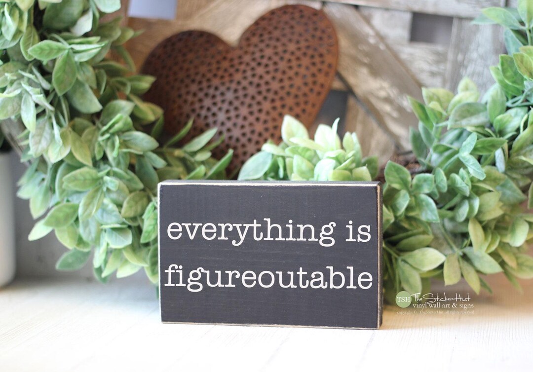 Everything is Figureoutable Wood Sign - Anxiety Decor Sign - Desk Decor ...