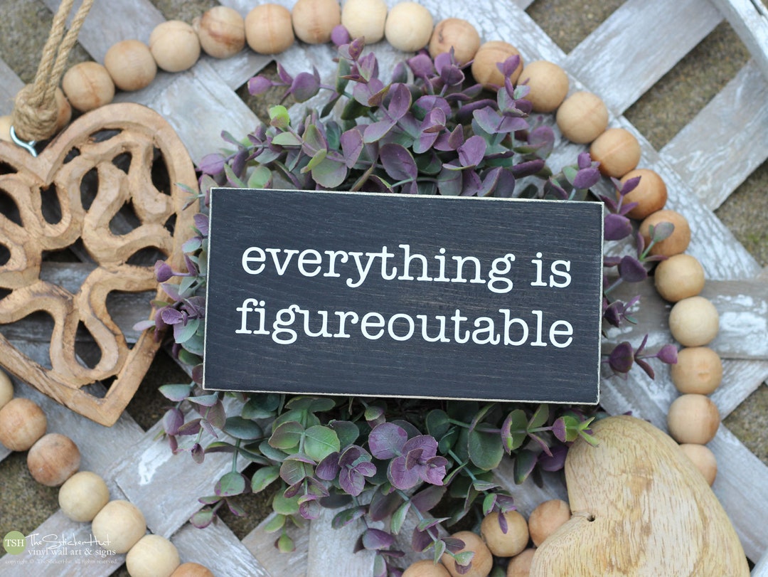 Everything is Figureoutable Wood Sign - Office Humor - Desk Signs ...