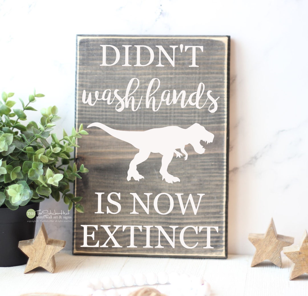 Didn't Wash Hands is Now Extint T-rex Sign - Bathroom Decor - Wooden ...