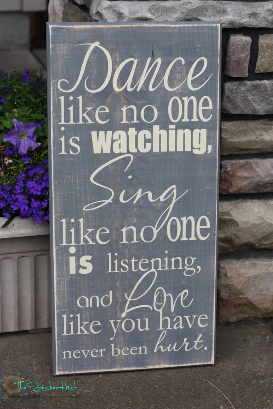 Dance Like No One is Watching Sing Like No One is Listening and Love ...