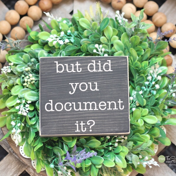 But Did You Document It Office Sign - Etsy