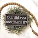 But Did You Document It? Sign - Office Humor - Desk Signs - Mini Sign ...