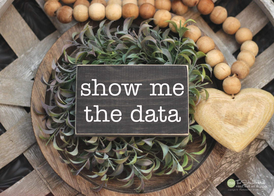 Show Me the Data Sign - Office Humor - Desk Signs - Mini Sign - Desk ...