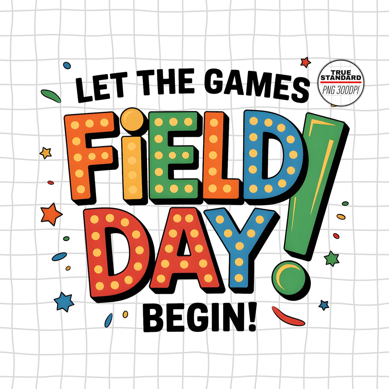 Field Day PNG - Let the Games Begin Colorful Sublimation Design for ...