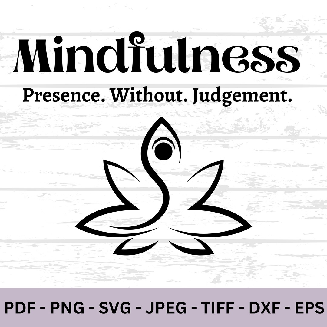 Mindfulness Presence SVG/PNG, Yoga Svg, Meditation Svg, Self Love Svg ...